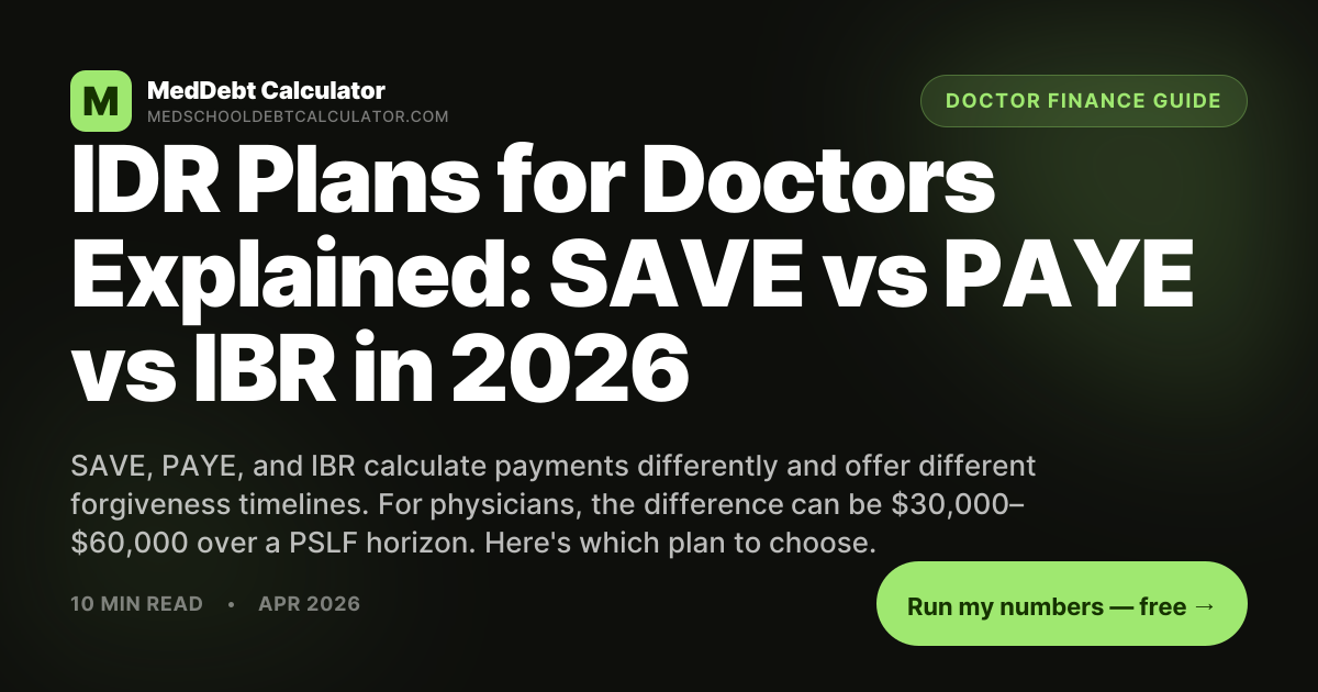 IDR Plans for Doctors Explained: SAVE vs PAYE vs IBR in 2026 | MedDebt ...
